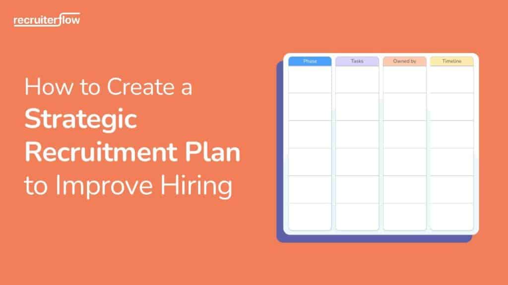 Creating Strategic Recruitment Plan [+ Free Templates] - Recruiterflow Blog
